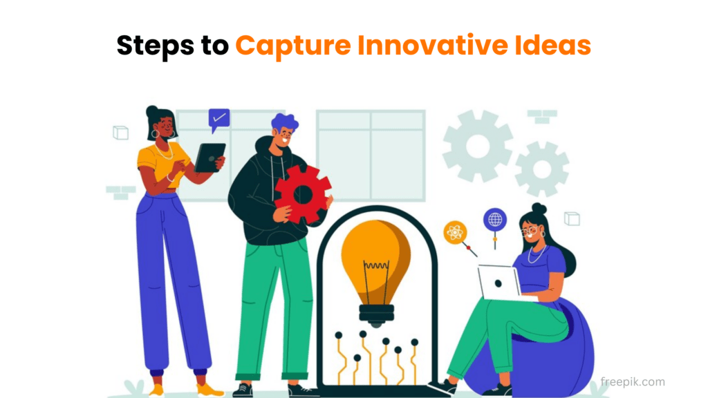 10-Step Plan to Efficiently Capture Innovative Ideas - InspireIP