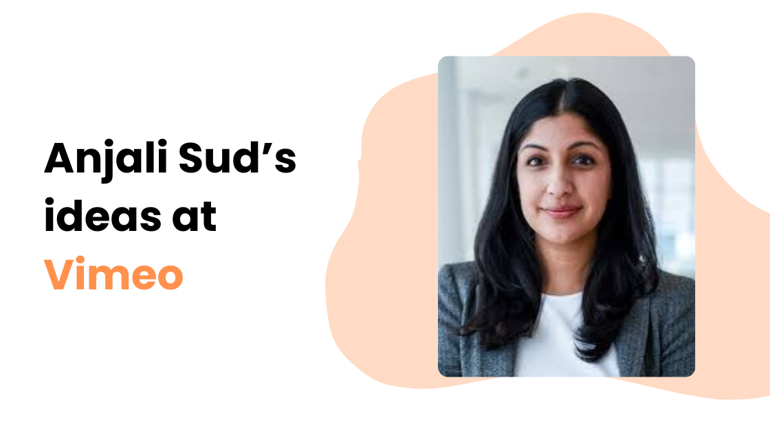 How Anjali Sud brought Business Model Innovation to Vimeo? - InspireIP
