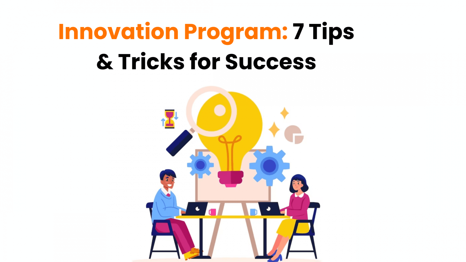 7 Tips & Tricks for Successful Innovation Program