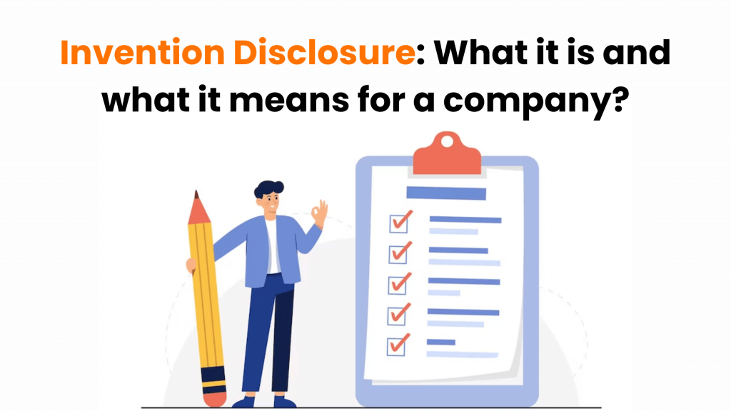 Invention Disclosure: What it is and what it means for a company?