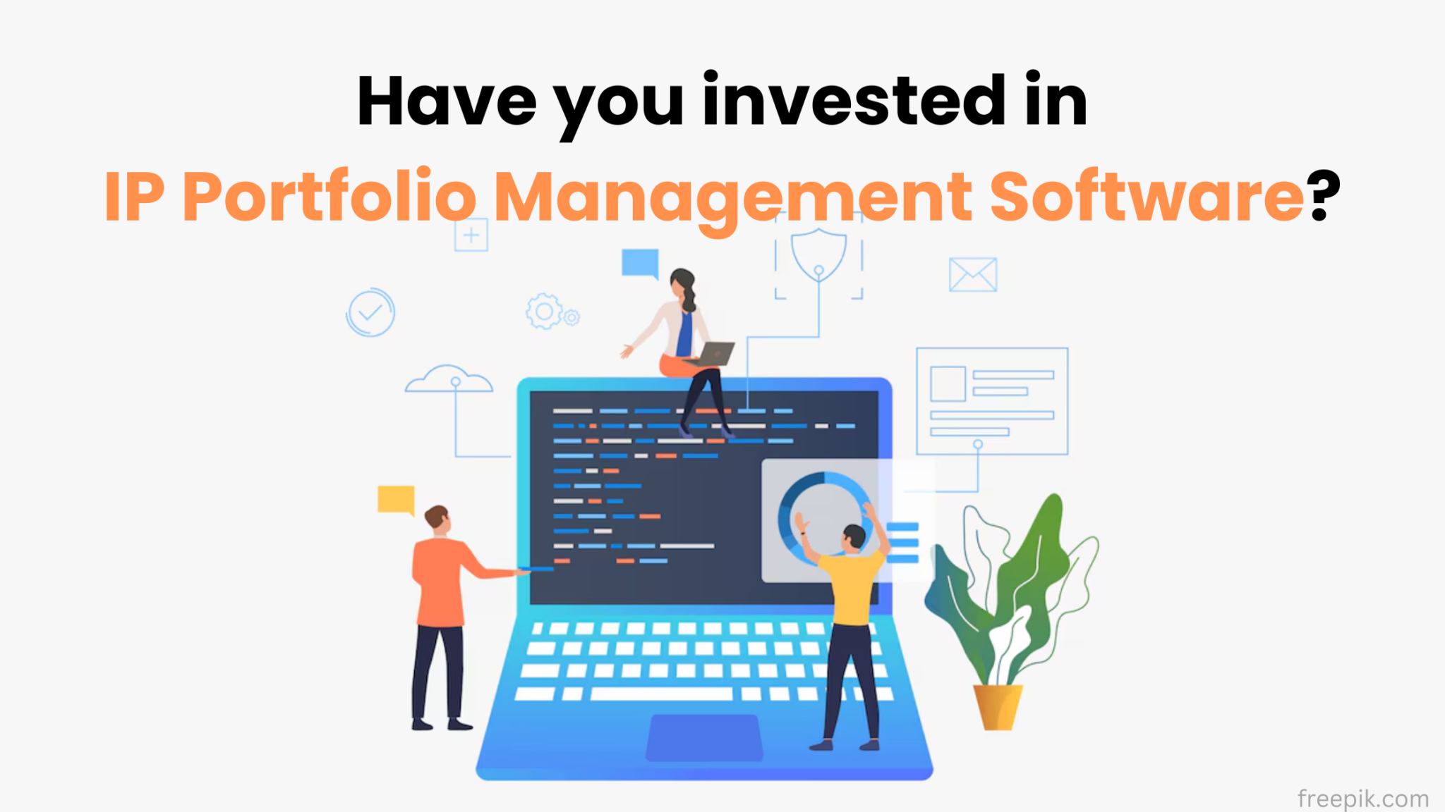 Have You Invested in an IP Portfolio Management Software Yet?